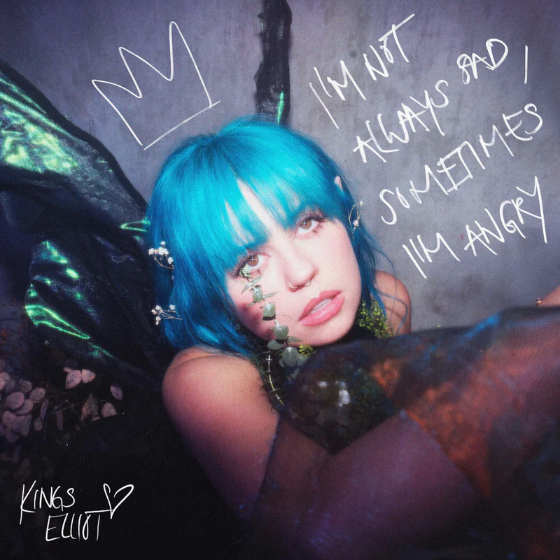 I'm Not Always Sad, Sometimes I'm Angry - Kings Elliot
